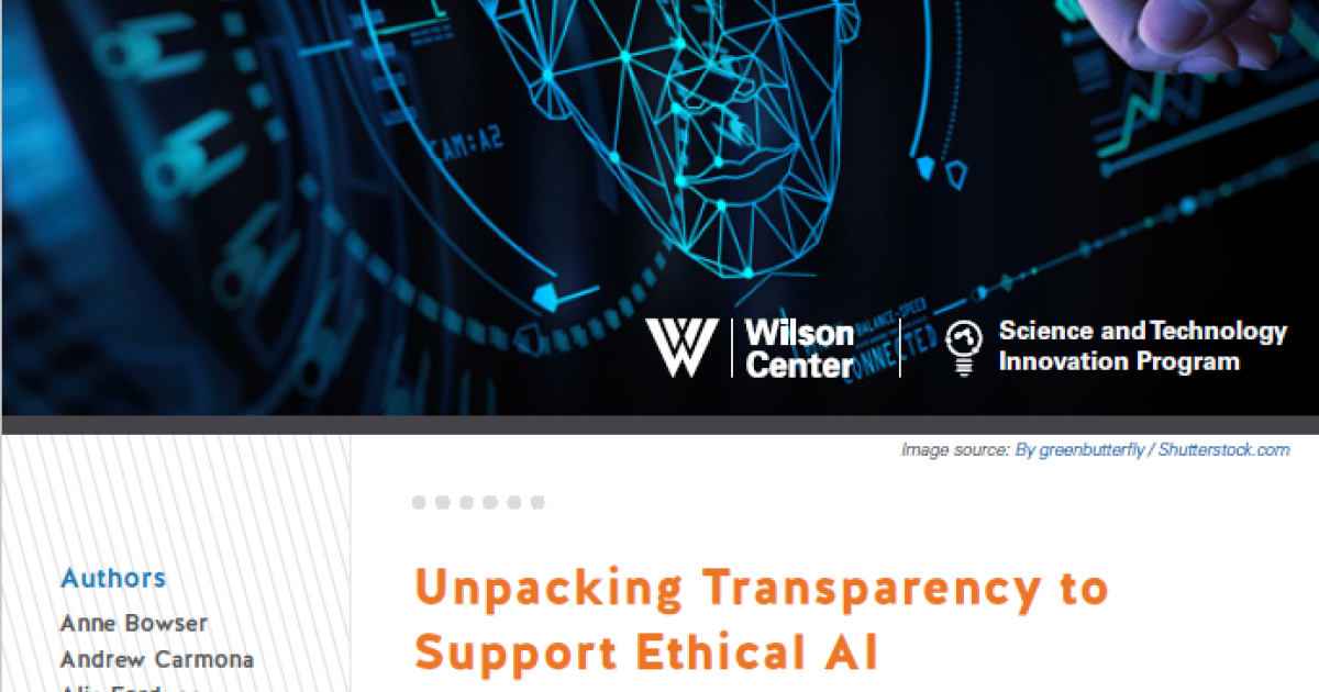 Unpacking Transparency to Support Ethical AI | Wilson Center